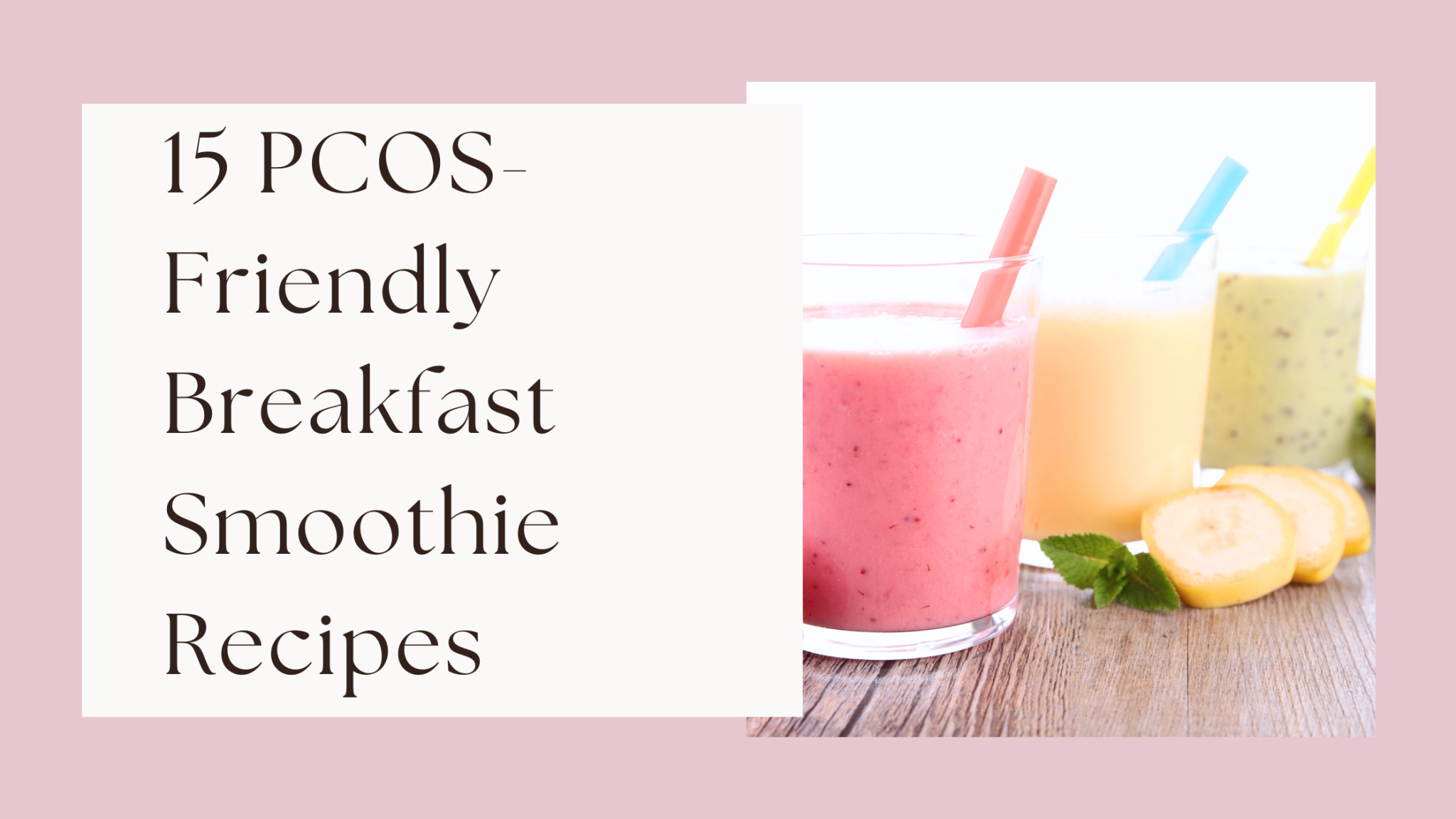 15 PCOS Breakfast Smoothie Recipes - Hannah Anderson Nutrition