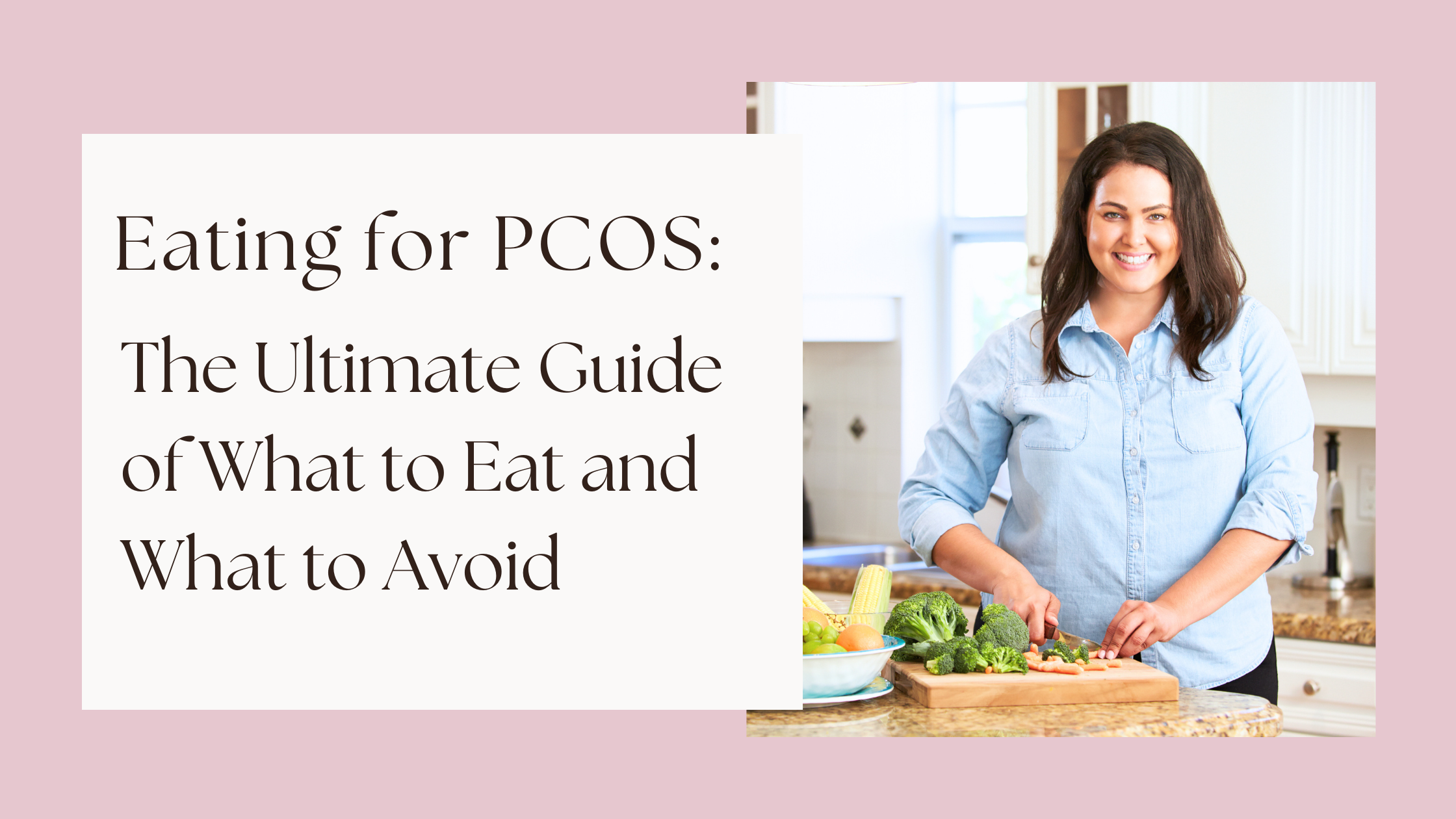 Eating for PCOS: The Ultimate Guide of What to Eat and Avoid - Hannah ...